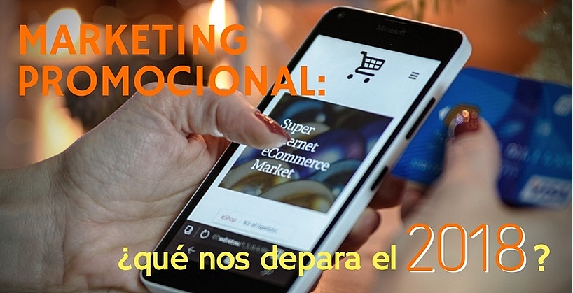 Marketing promocional: ¿qué nos depara el 2018?