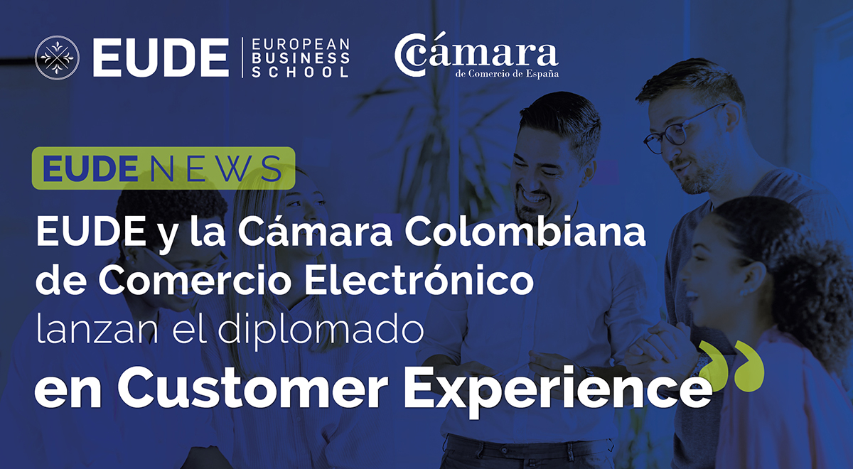 EUDE y la CCCE lanzan el diplomado en Customer Experience