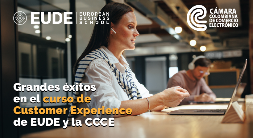 Éxitos en el curso en Customer Experience de EUDE y la CCCE