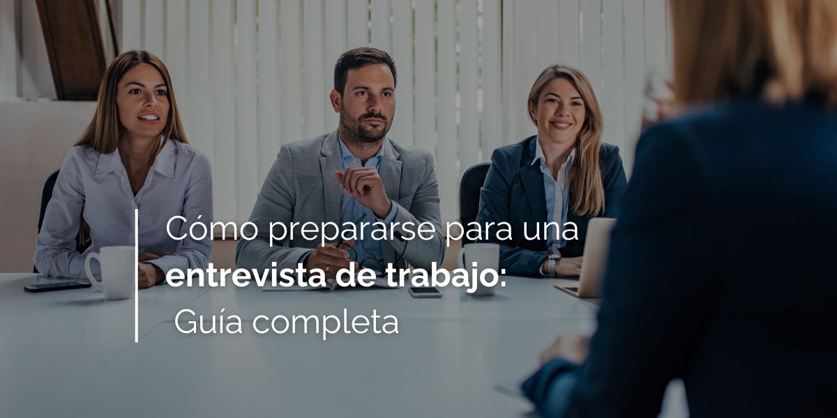 Cómo prepararse para una entrevista de trabajo: Guía completa